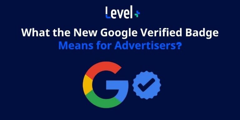What the New Google Verified Badge Means for Advertisers - Level Plus